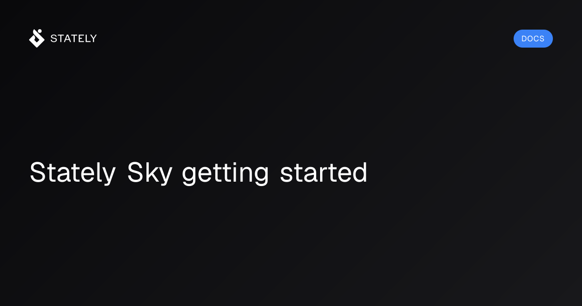 Stately Sky getting started